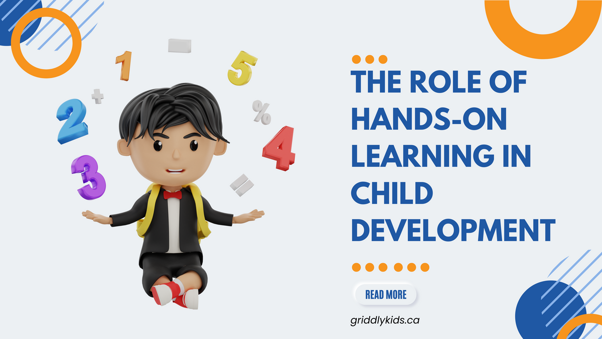 The Importance of Hands-On Learning in Child Development | Griddly Kids